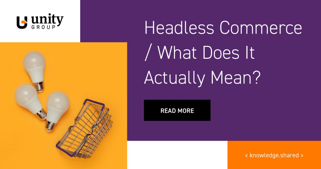 Headless Commerce / What Does It Actually Mean?